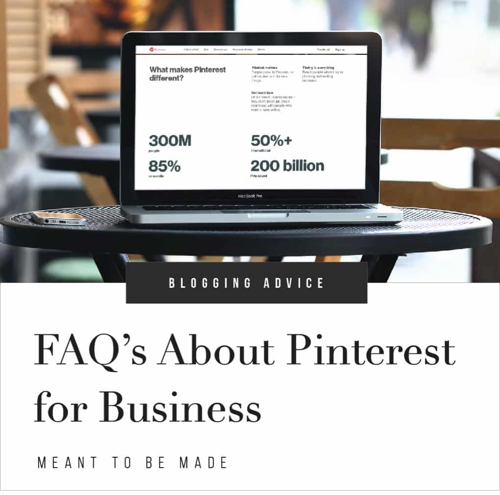 FAQ’s About Pinterest for Business - Meant To Be Made