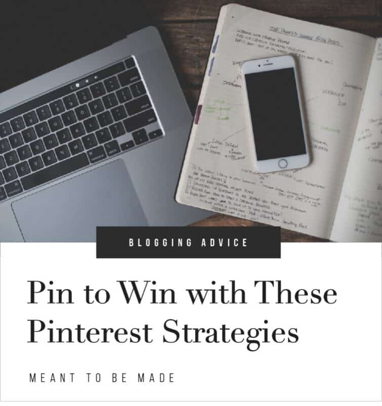 Pin to Win with These Pinterest Strategies - Meant To Be Made