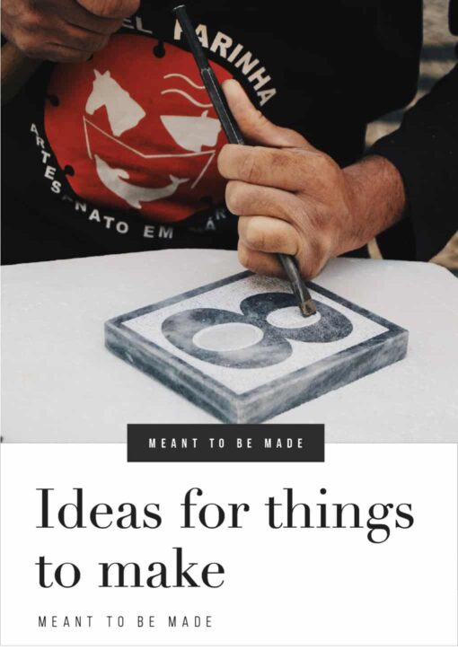 Ideas for things to make - Meant To Be Made