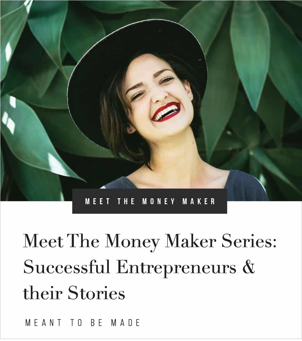 Meet the Money Maker: Successful Entrepreneurs & their Stories - Meant ...