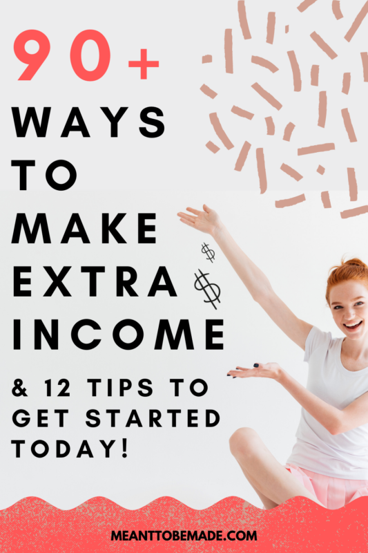 90+ Ways to Make Extra Income + 12 Tips to Get Started Today - Meant To ...